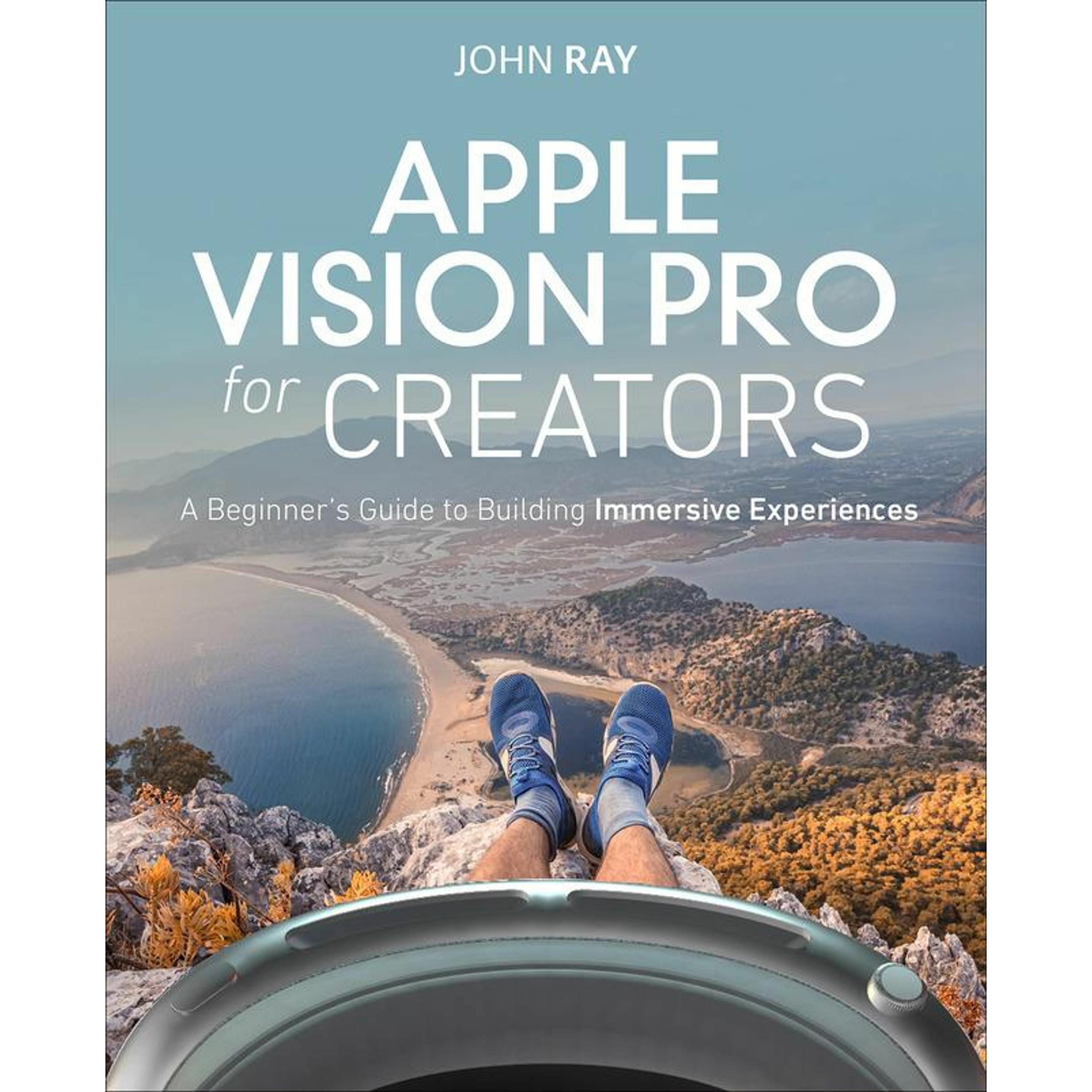 Pearson Academic Apple Vision Pro for Creators: A Beginners Guide to Building Immersive ...