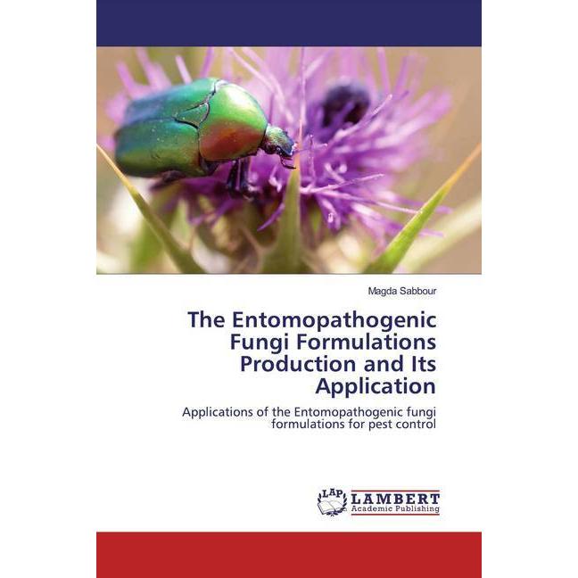 Lap Lambert Academic The Entomopathogenic Fungi Formulations Production and Its Application ...