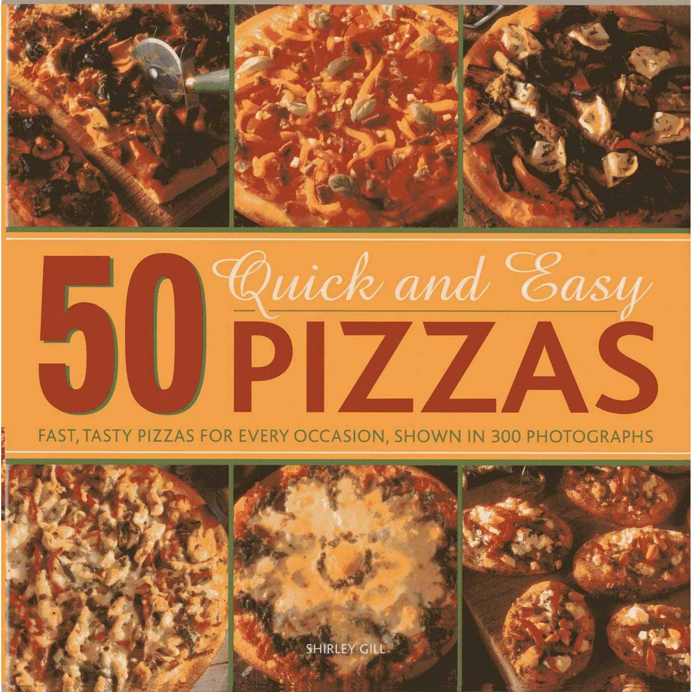 Anness Publishing 50 Quick and Easy Pizzas: Fast, Tasty Pizzas For ...