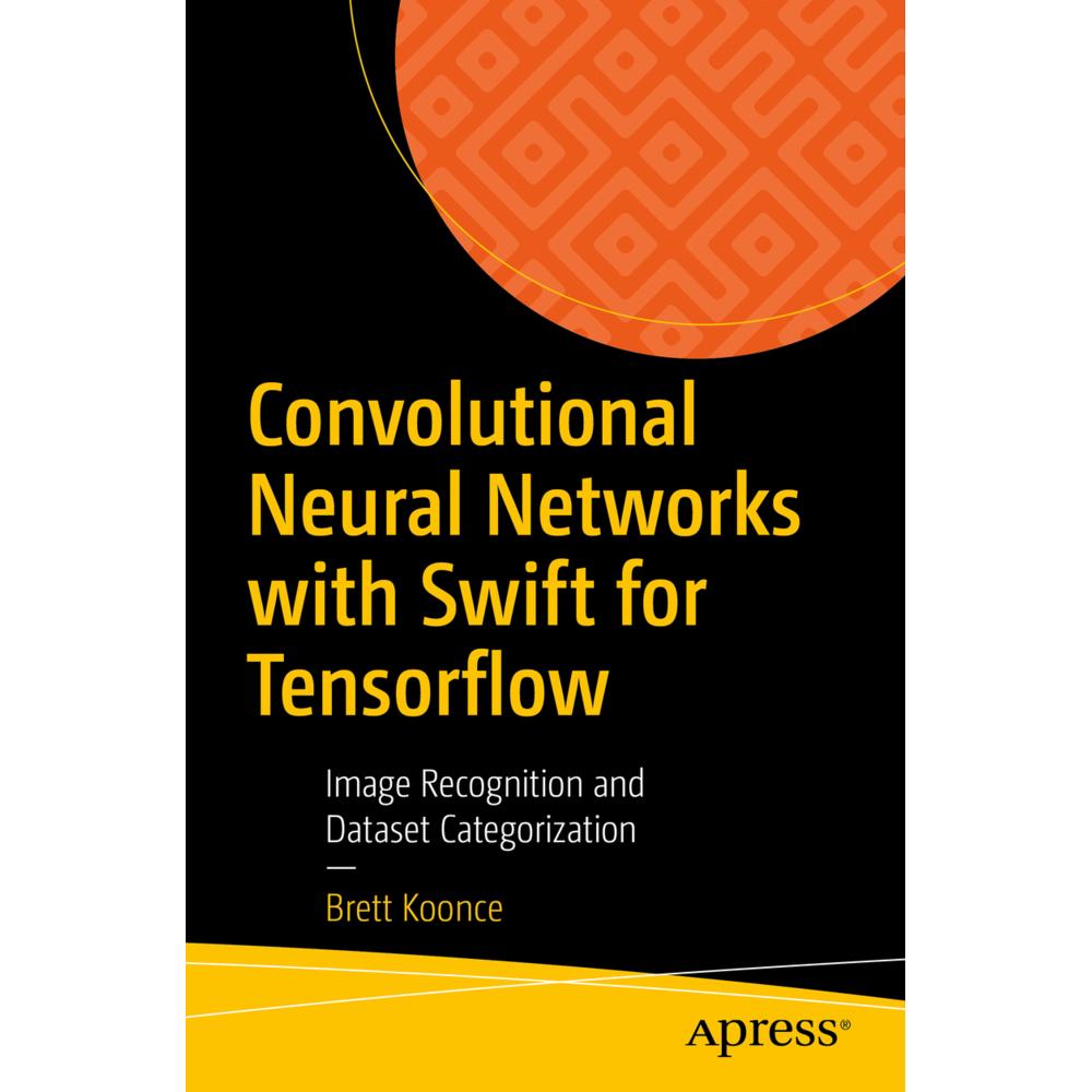 Springer Convolutional Neural Networks with Swift for Tensorflow - Galaxus