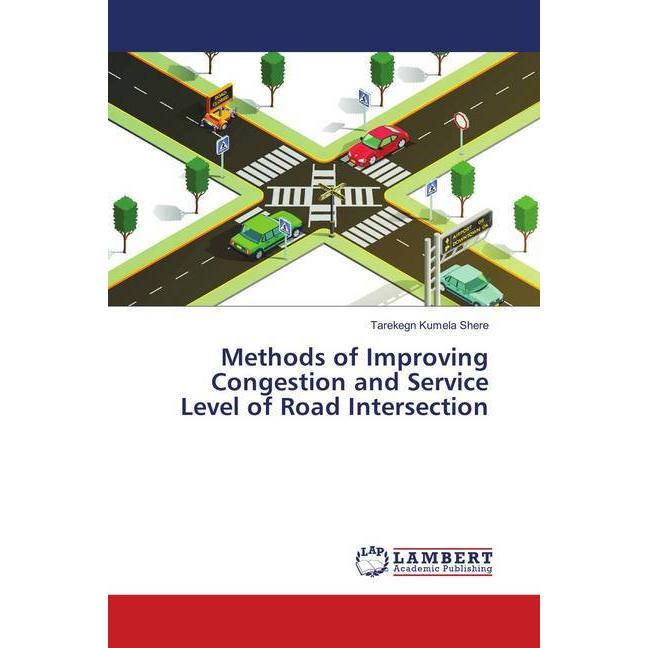 Lap Lambert Academic Methods of Improving Congestion and Service Level of Road Intersection ...