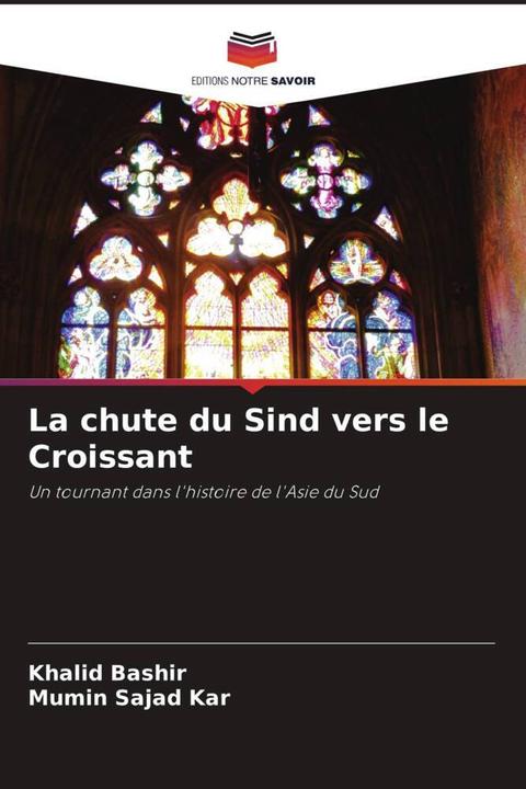 Editions Notre Savoir La chute du Sind vers le Croissant - Galaxus