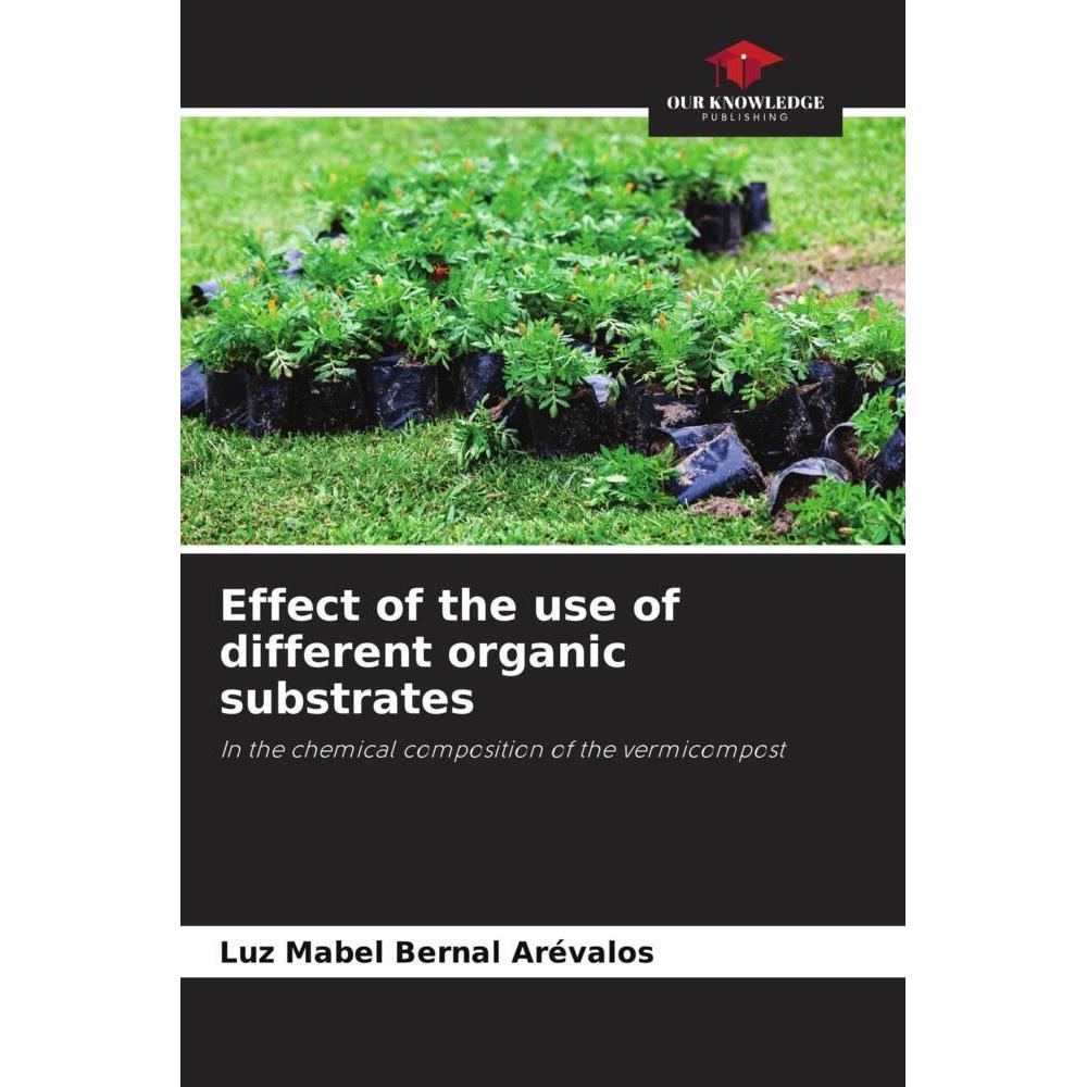 Our Knowledge Publishing Effect of the use of different organic ...