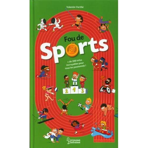 Larousse jeunesse Fou de sports : + de 200 infos incroyables pour tous ...