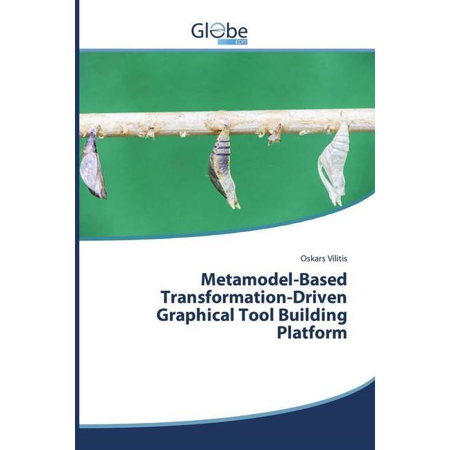 Globeedit Metamodel-Based Transformation-Driven Graphical Tool Building ...